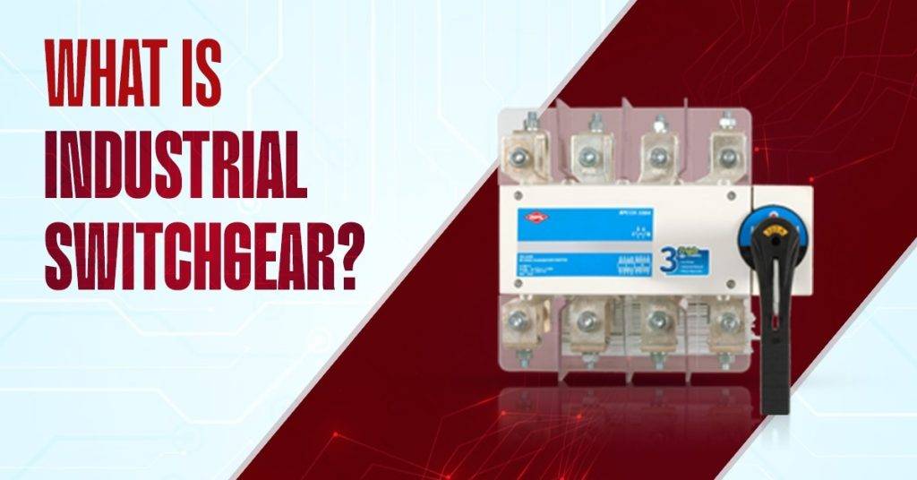 What is Industrial Switchgear? – Hpl electric & power ltd